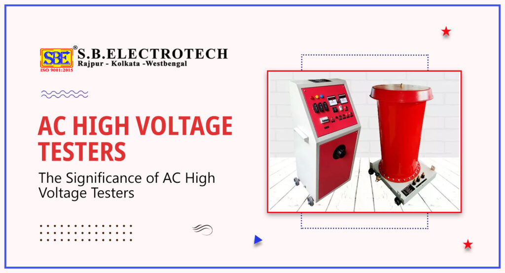 AC High Voltage Testers - Key Features and its Applications.